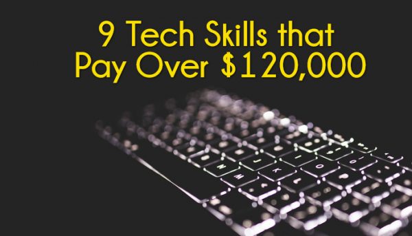 9 tech skills that pay over $120,000