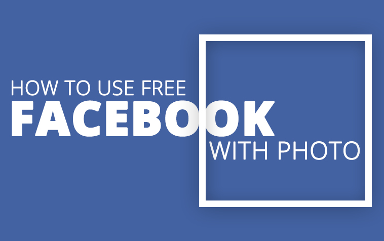 How to use Free Facebook with Photo