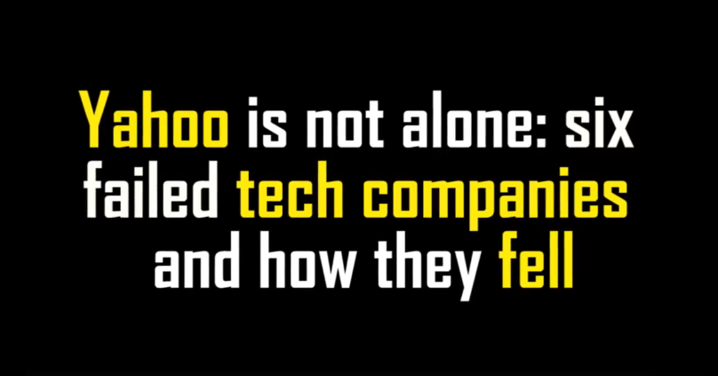Yahoo is not alone, six failed tech companies and how they fell