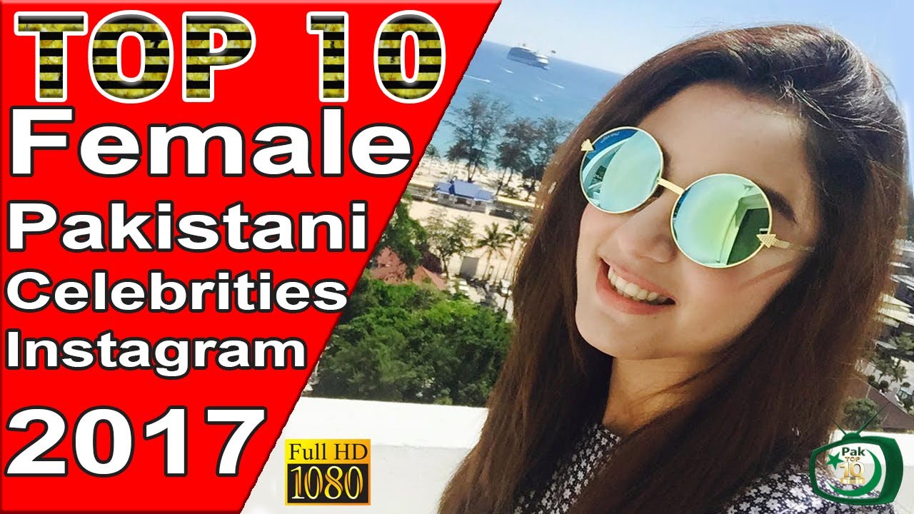Top 10 Most Popular Pakistani Female Celebrities on Instagram (video ...