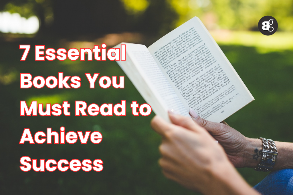 7 Essential Books You Must Read to Achieve Success