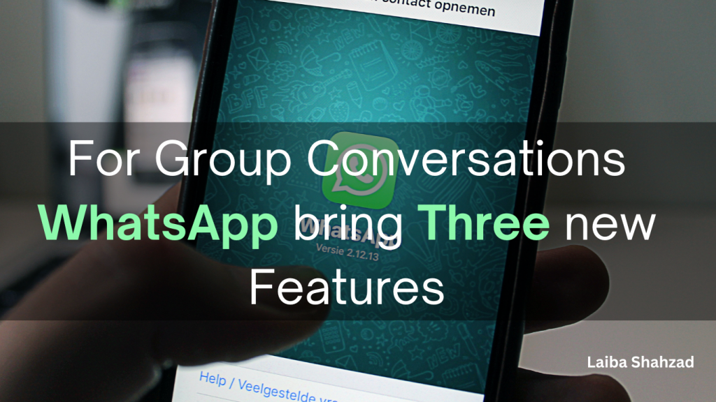 For Group Conversations WhatsApp bring three new features