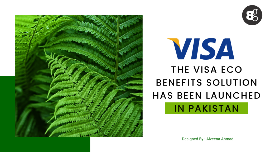 The Visa Eco Benefits Solution has been launched in Pakistan