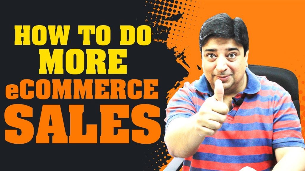 How to do more e-commerce sales in today's digital world.
