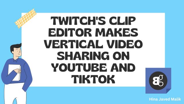Twitch Makes Vertical Video Sharing on YouTube and TikTok