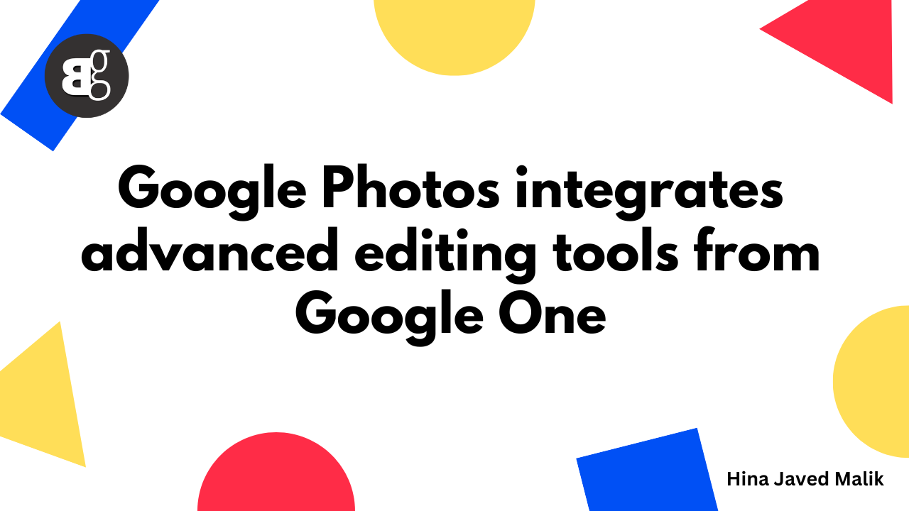 Google Photos adds advanced editing tools from Google One
