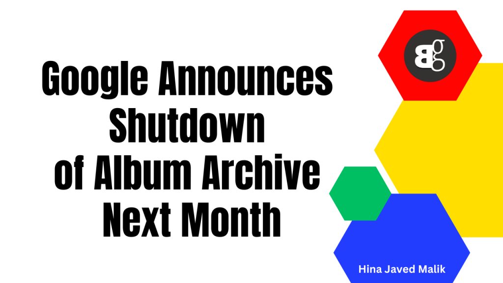 Google Announces Shutdown of Album Archive Next Month
