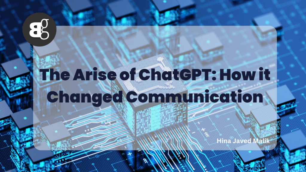 The Arise of ChatGPT: How it Changed Communication