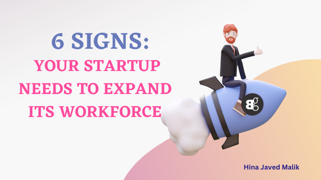 6 Signs: Your Startup Needs to Expand Its Workforce