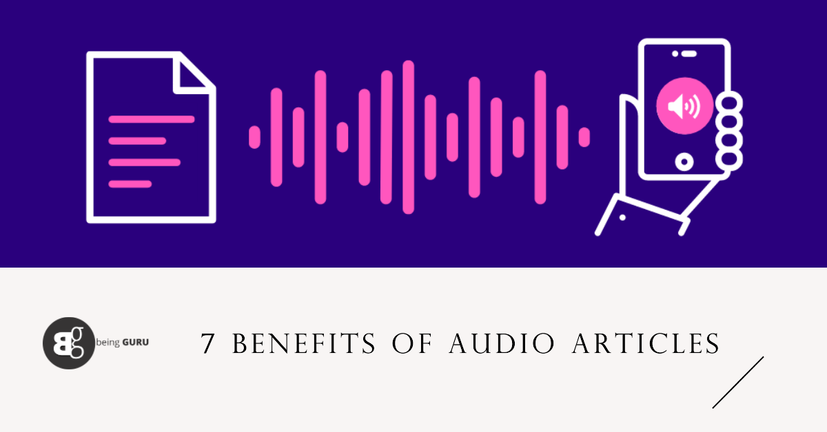 Here are 7 benefits of converting articles to audio