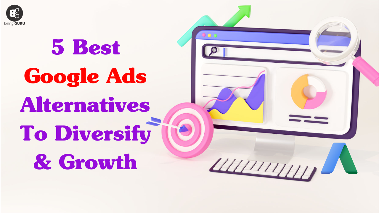 5 Best Google Ads Alternatives To Diversify & Growth.