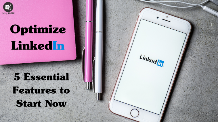 Optimize LinkedIn: 5 Essential Features to Start Now