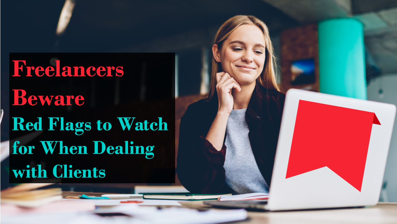 Freelancer Beware Red Flags to Watch for When Dealing with Clients ...