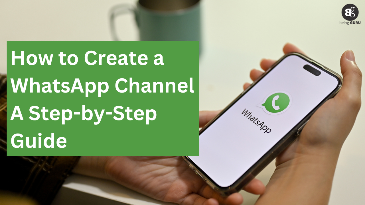 How to Create a WhatsApp Channel A Step-by-Step Guide | Being Guru