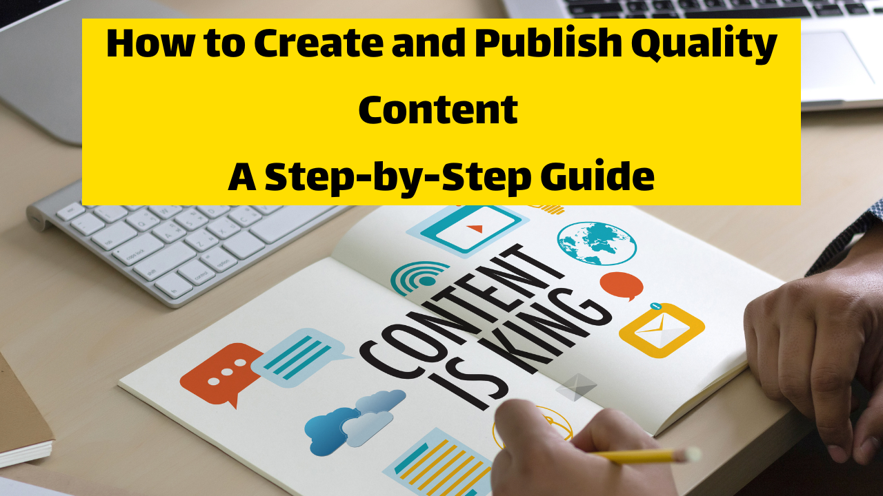 How to Create and Publish Quality Content. A Complete Guide