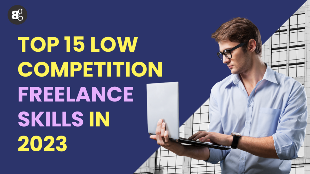 Top 15 Low Competition Freelance Skills in 2023