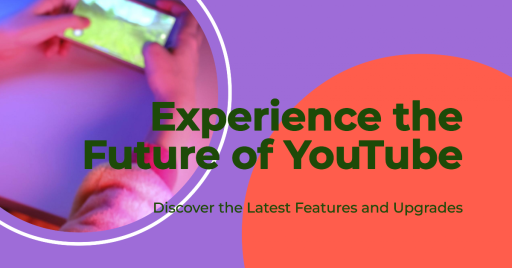 YouTube's Exciting New Features and User-Friendly Upgrades