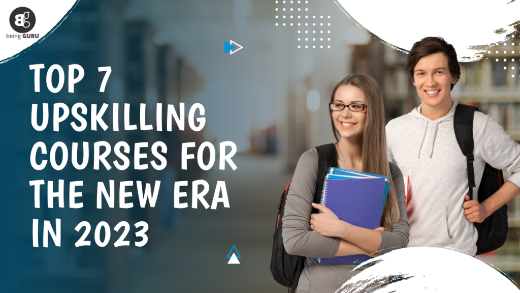 Top 7 Upskilling Courses for The New Era In 2023