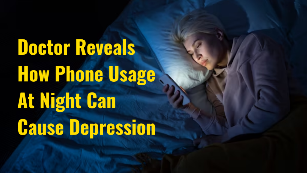 Doctor reveals how phone usage at night can cause depression
