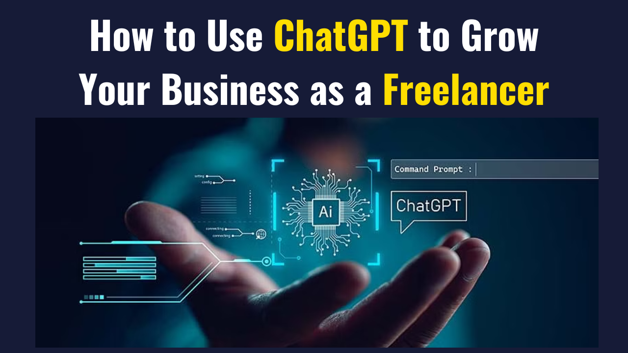 How to use ChatGPT to grow your Business as a Freelancer