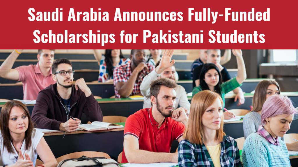 Saudi Arabia Announces Scholarships for Pakistani Students