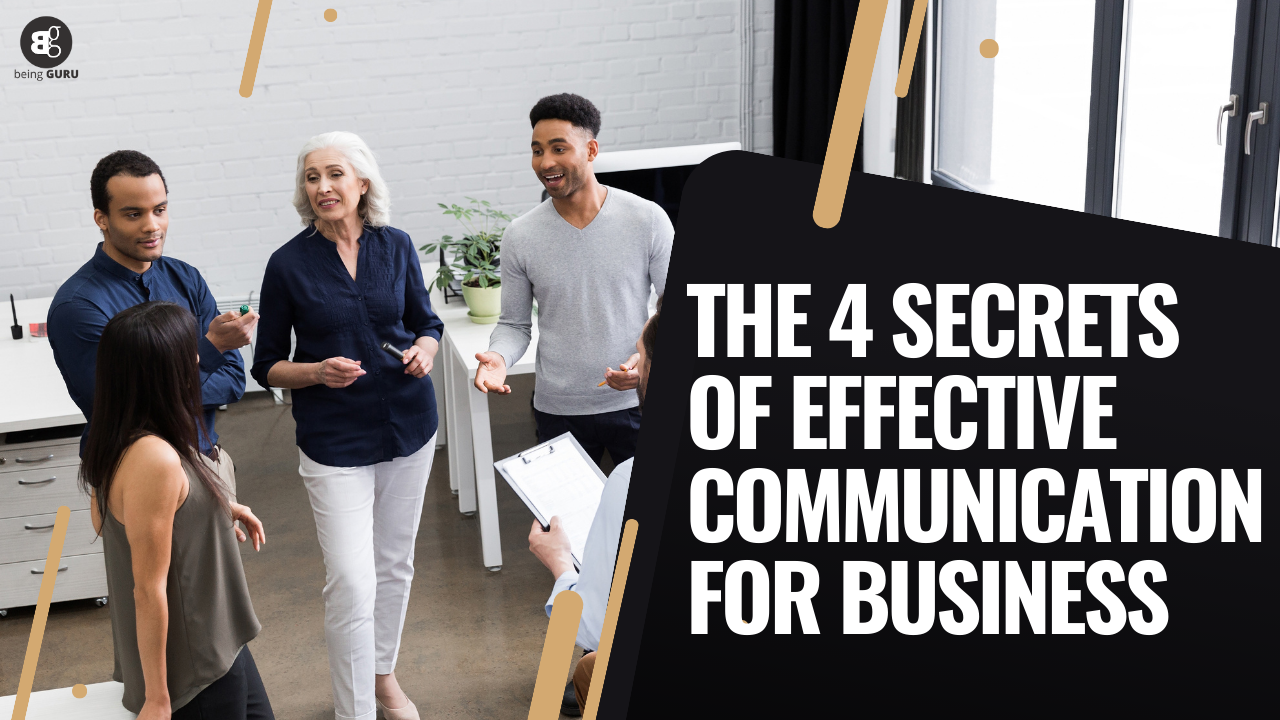 The 4 Secrets of Effective Communication For Business | Being Guru