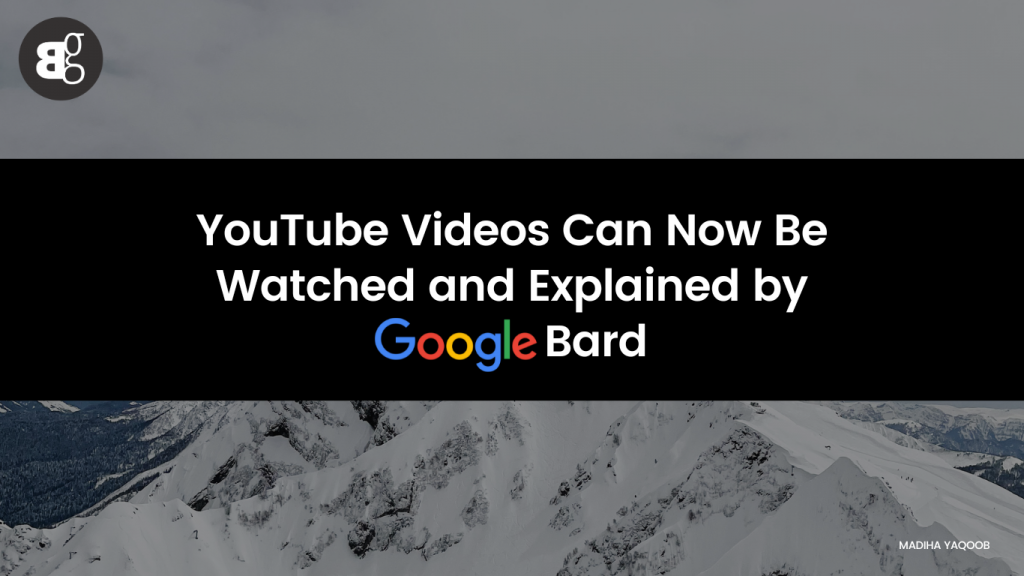 YouTube Videos Can Be Watched and Explained by Google Bard