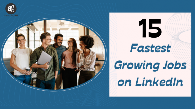 Here’s the List of Top 15 Fastest Growing Jobs on LinkedIn