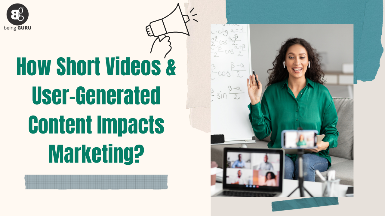 How Short Videos & User-Generated Content Impacts Marketing?