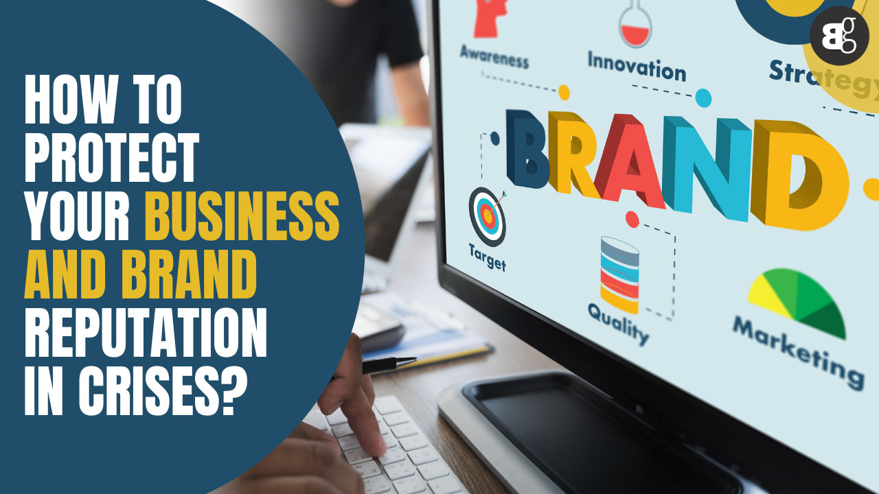 How to Protect Your Business and Brand Reputation in Crises