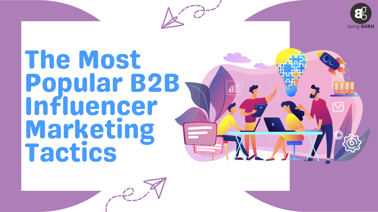 The Most Popular B2B Influencer Marketing Tactics