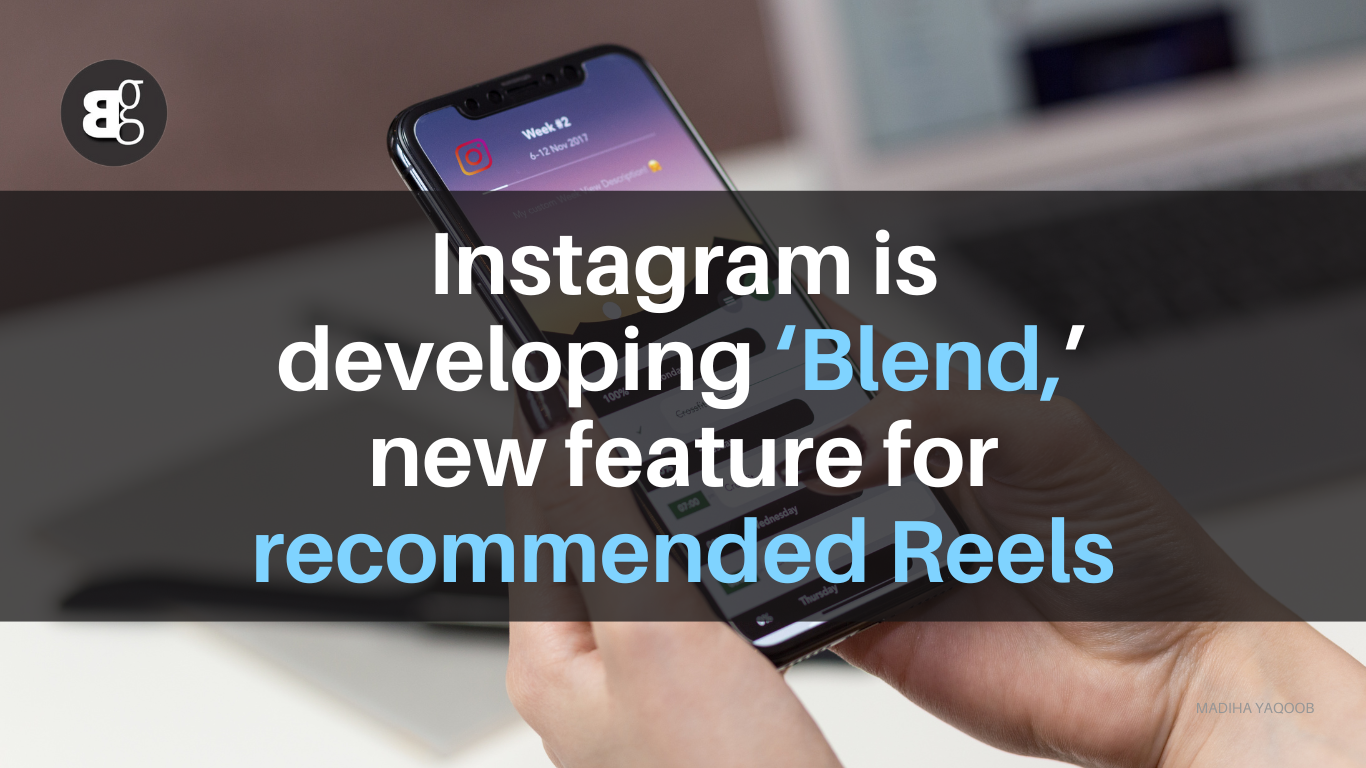 Instagram is developing Blend feature for recommended Reels