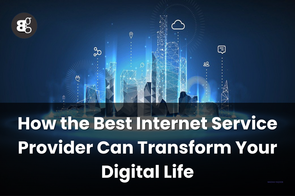 How the Best Internet Service Provider Can Transform Life