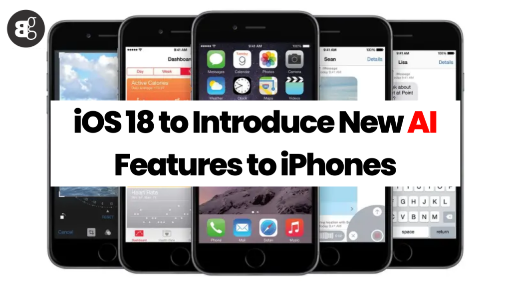 iOS 18 to Bring These AI Features to iPhones
