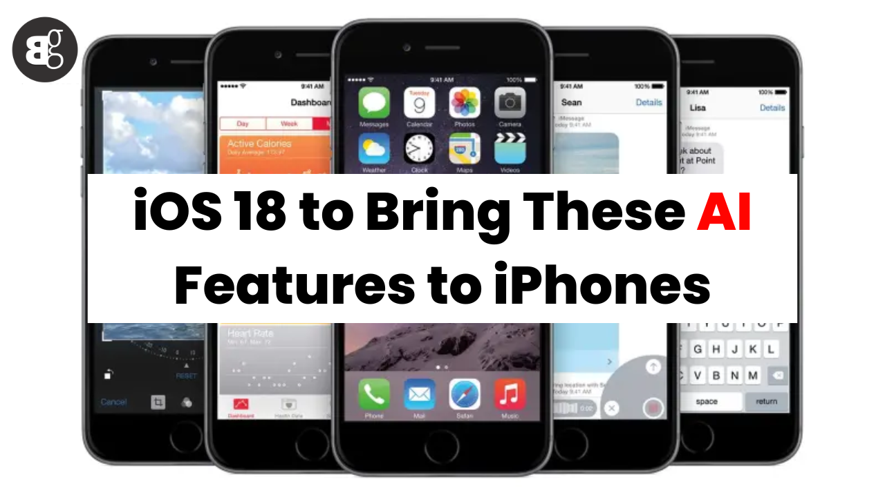iOS 18 to Bring These AI Features to iPhones | Being Guru