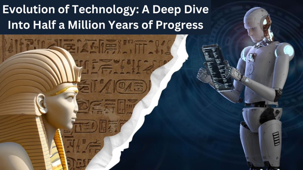 500,000 Years of Technological Evolution: A Deep Dive