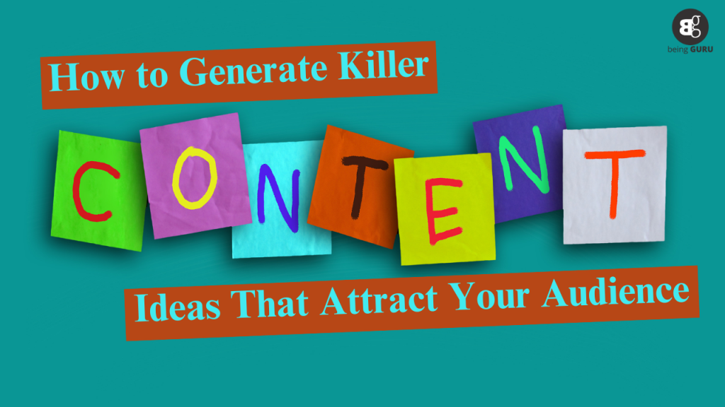 How to Generate Killer Content Ideas That Attract Audiences