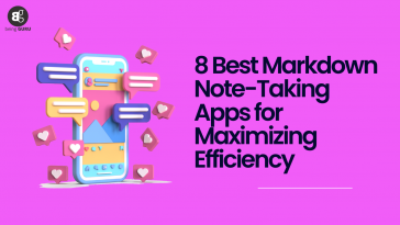 8 Best Markdown Note-Taking Apps for Maximizing Efficiency