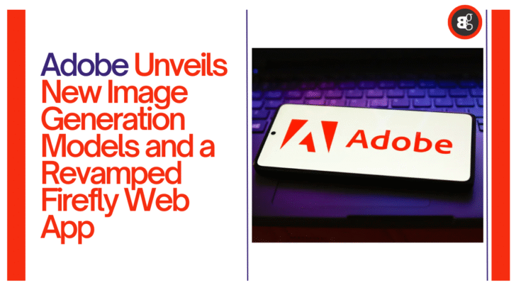 Adobe Unveils Next-Gen Firefly AI Models Revamped Web App