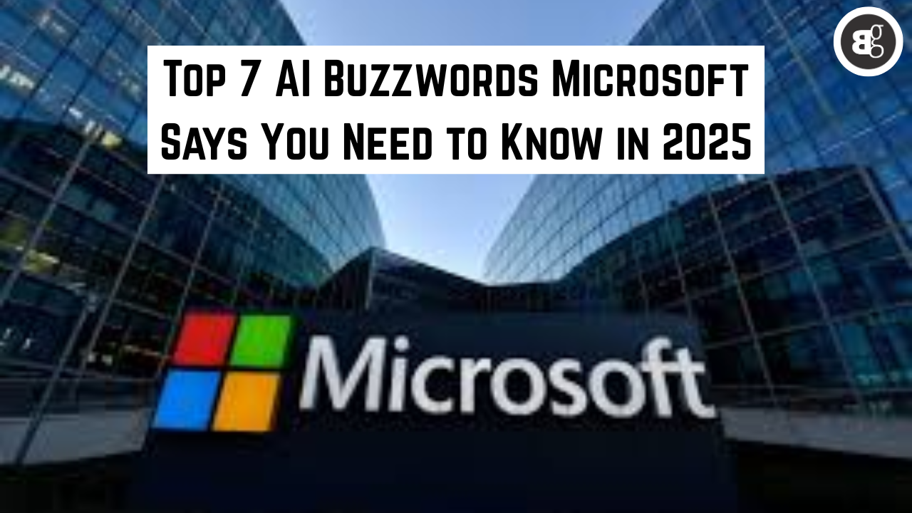 Top 7 AI Buzzwords Microsoft Says You Need to Know in 2025