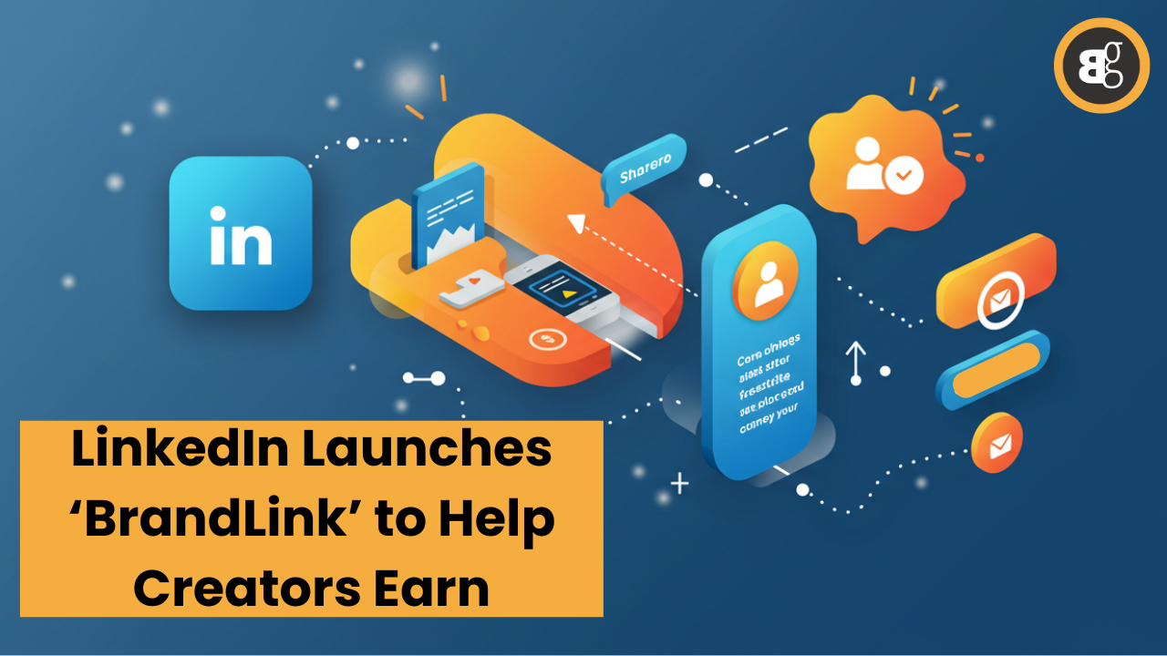 LinkedIn Launches ‘BrandLink’ to Help Creators Earn