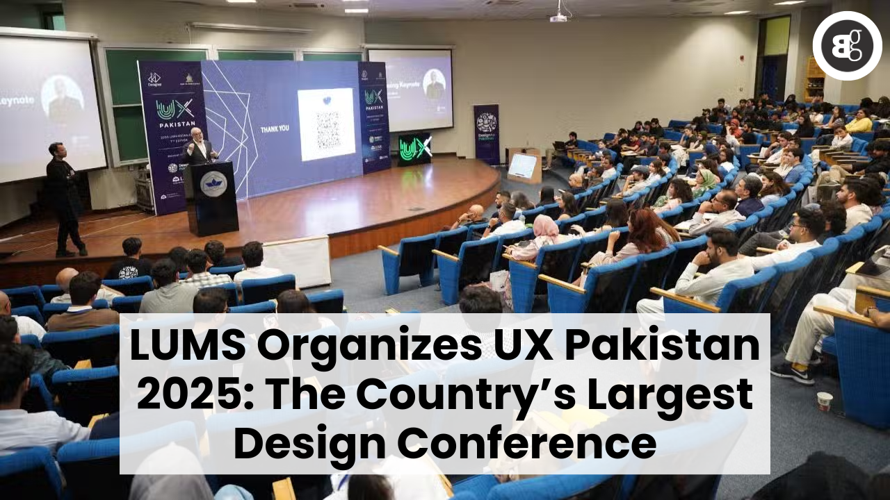 LUMS Hosts UX Pakistan 2025, Nation’s Biggest Design Event