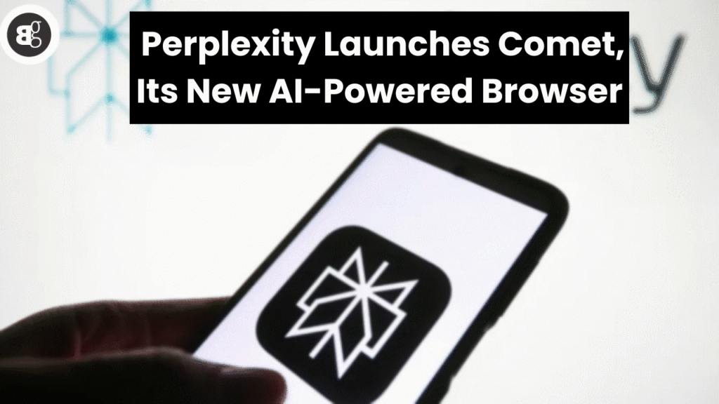 Perplexity Launches Comet, Its New AI-Powered Browser