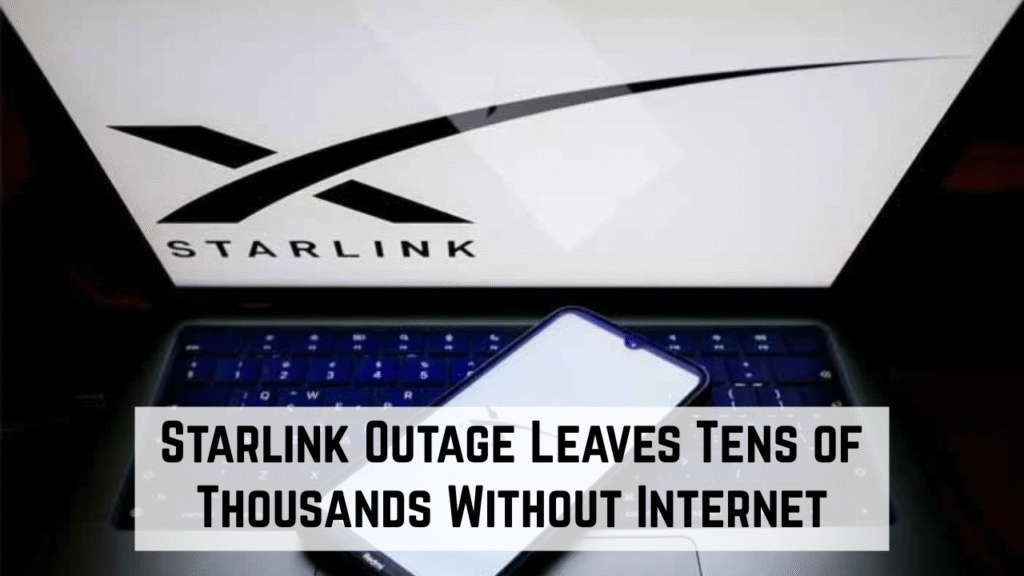 Starlink Outage Leaves Tens of Thousands Without Internet