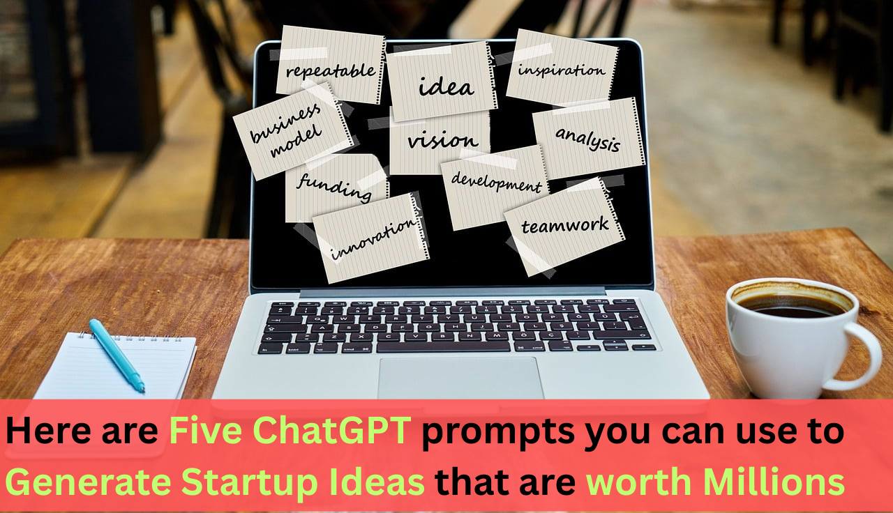 Generate startup ideas with these five ChatGPT prompts