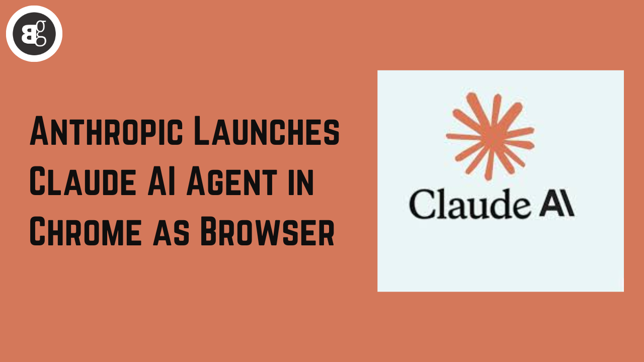 Anthropic Rolls Out Claude AI Agent in Chrome Browser