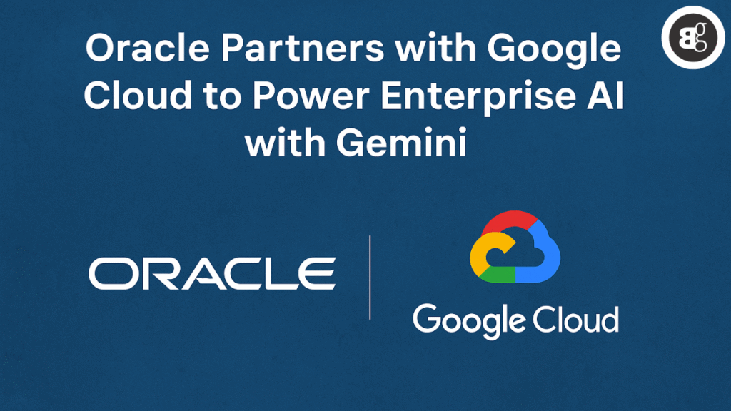 Google and Oracle Deepen AI Partnership with Gemini on OCI