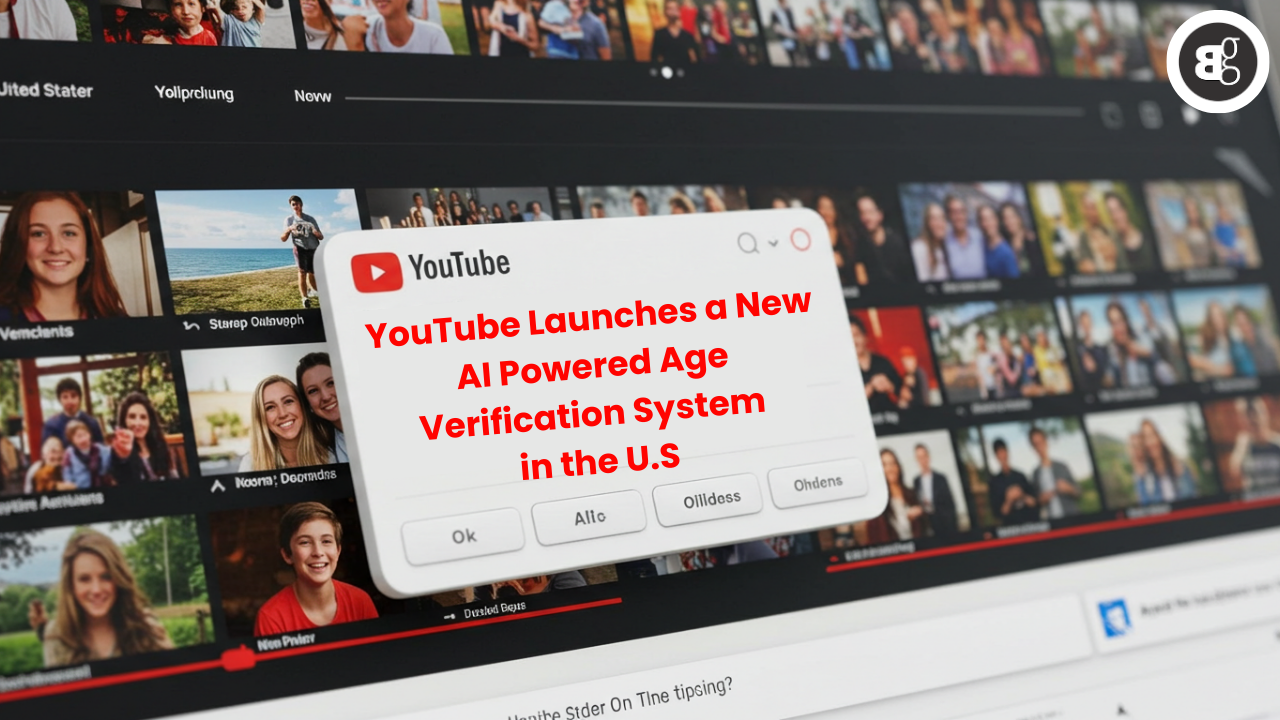 YouTube Launches a New AI Age Verification System in the U.S