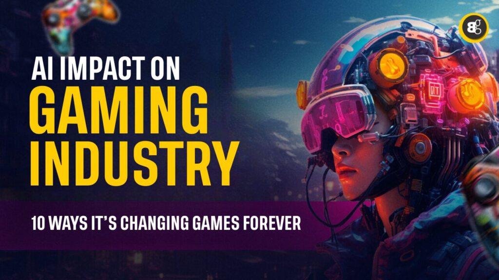 AI Impact on Gaming Industry Explained in Detail