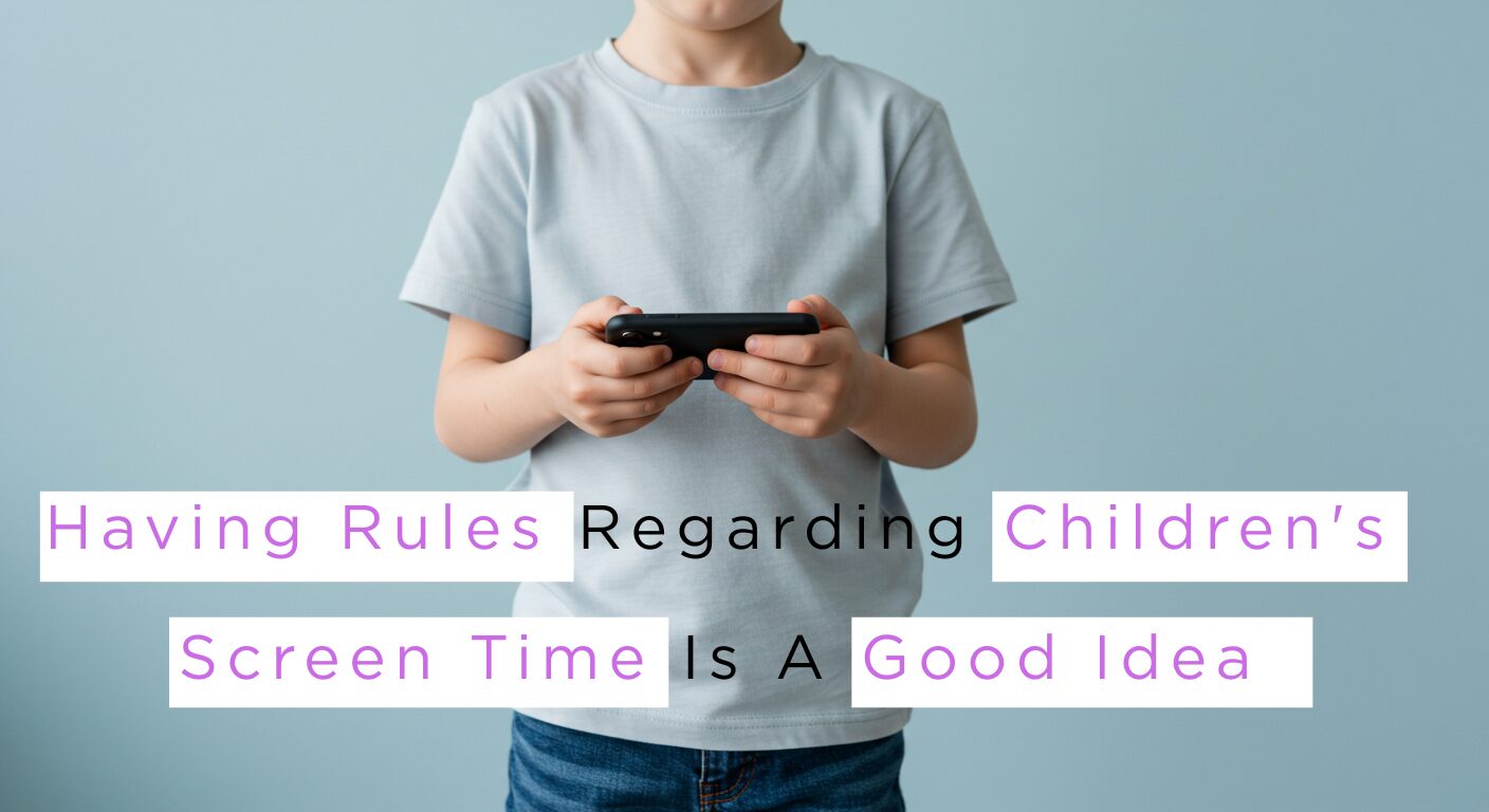 Having rules regarding children’s screen time is a good idea | Being Guru